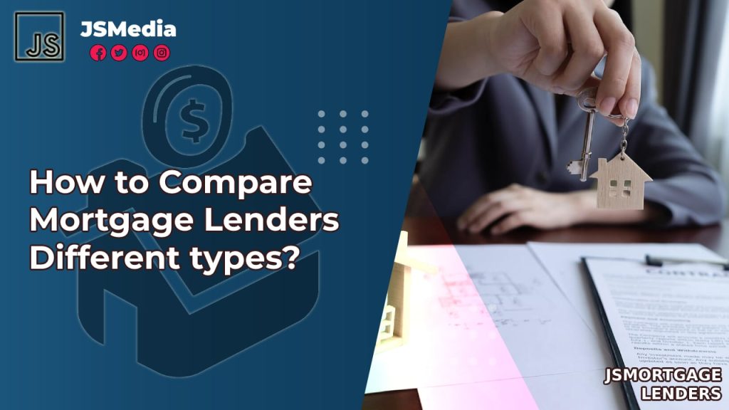 How to Compare Mortgage Lenders Different types? - Mort Jakartastudio